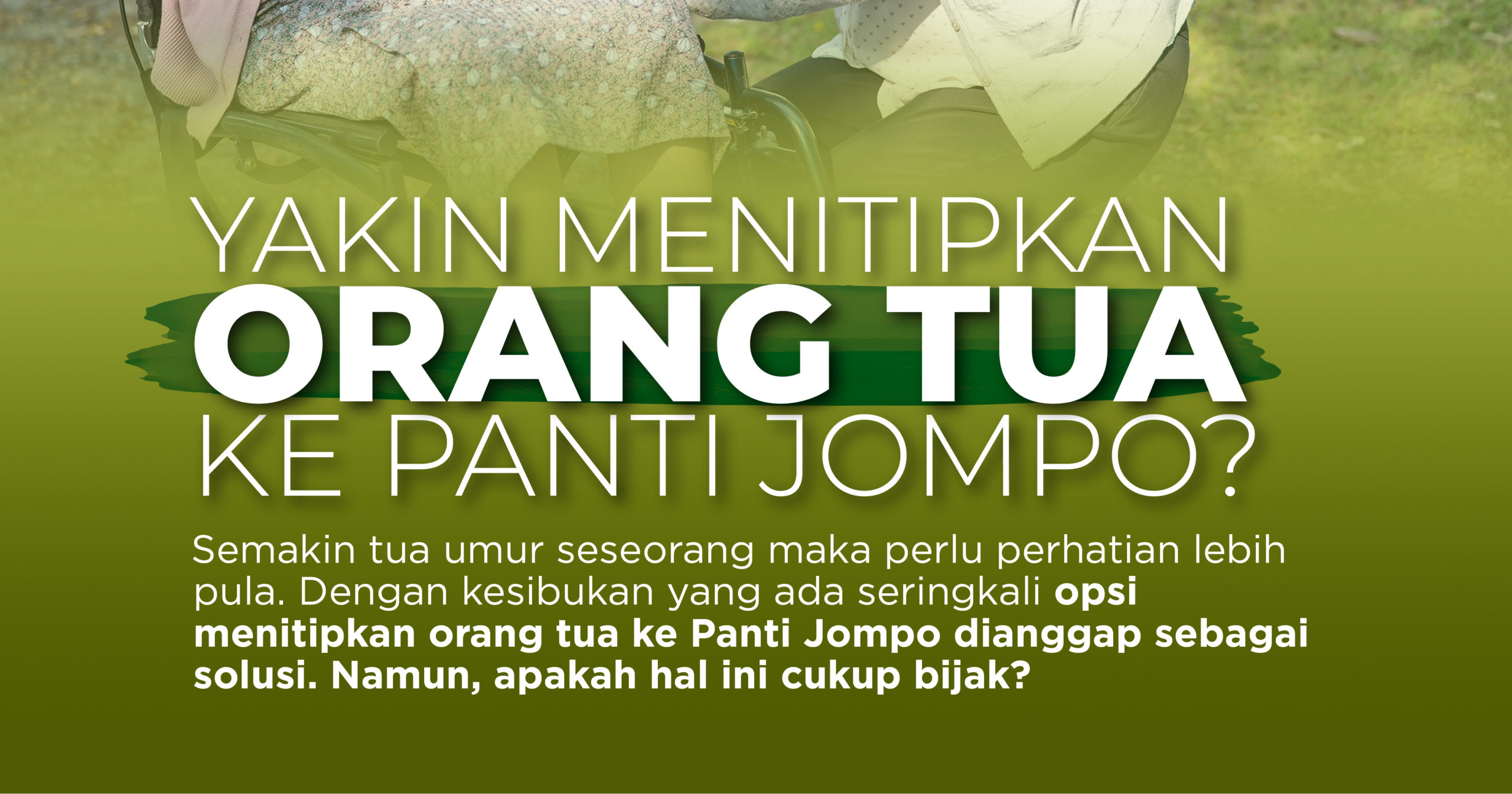 Yakin Menitipkan Orang Tua ke Panti Jompo?