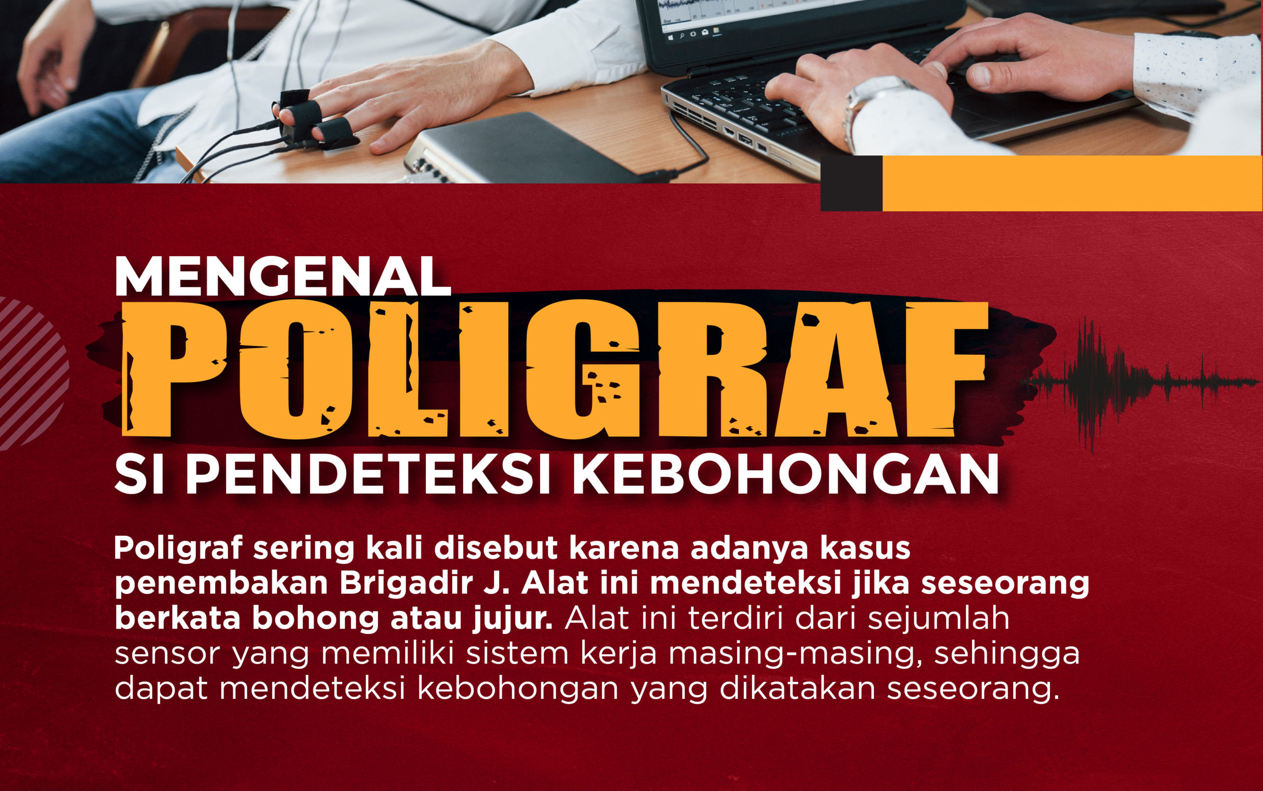 Mengenal Poligraf Si Pendeteksi Kebohongan