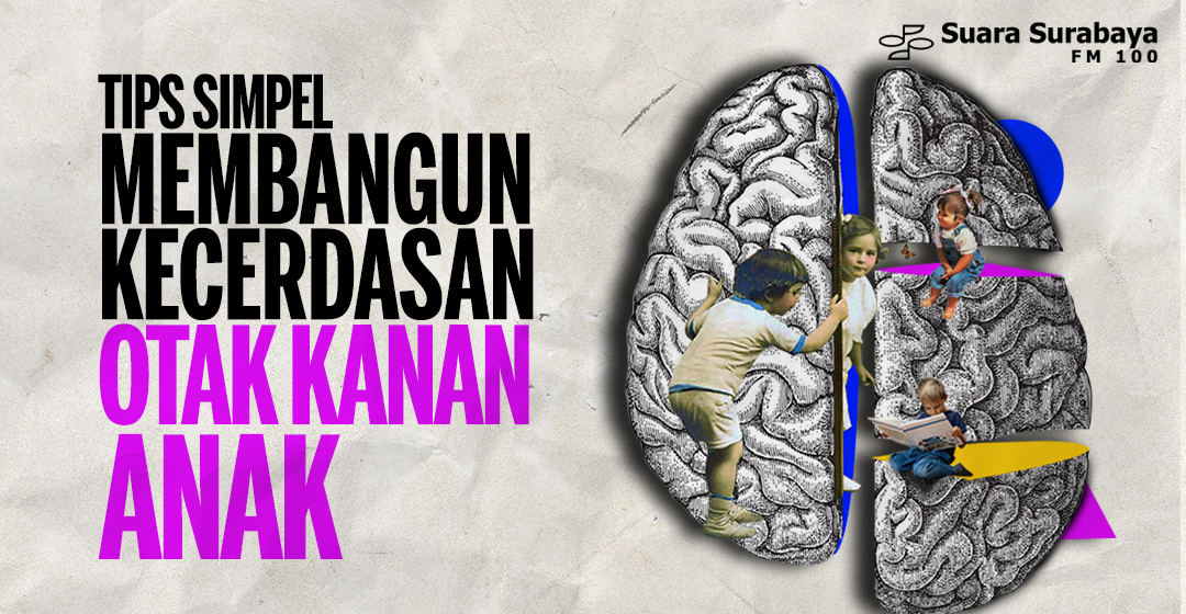 Tips Simpel Membangun Kecerdasan Otak Kanan Anak