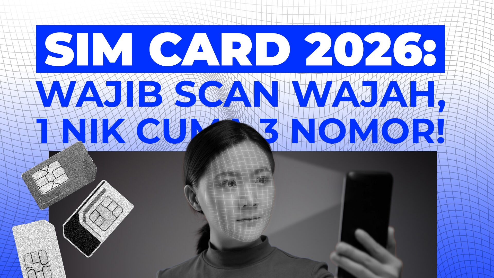 SIM Card 2026: Wajib Scan Wajah, 1 NIK Cuma 3 Nomor!